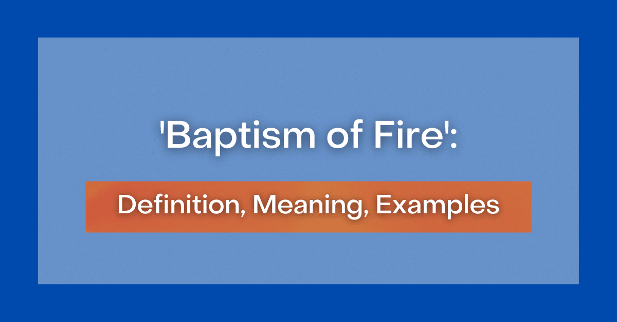 ‘baptism Of Fire Definition Meaning Examples